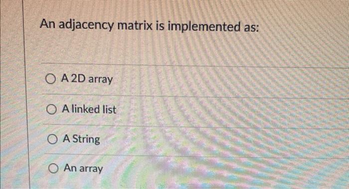Solved An Adjacency Matrix Is Implemented As O A 2d Array O