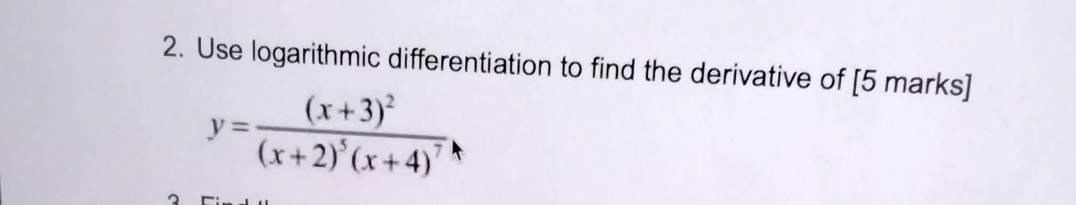 Solved 2. Use logarithmic differentiation to find the | Chegg.com