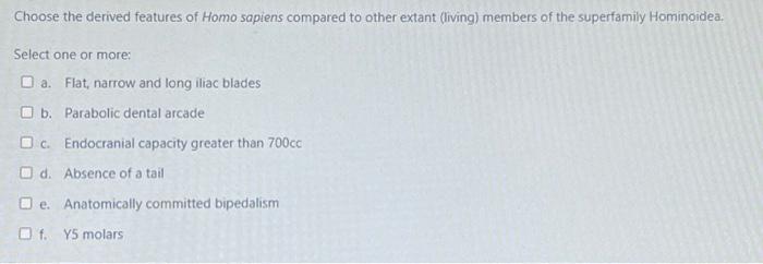 Solved Choose the derived features of Homo sapiens compared | Chegg.com