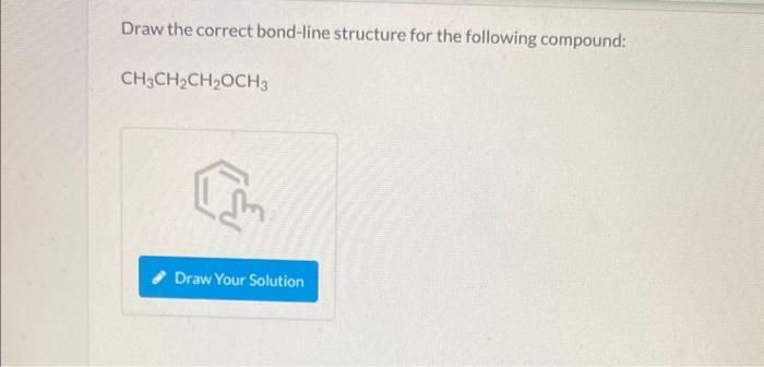 Solved Draw the correct bond-line structure for the | Chegg.com