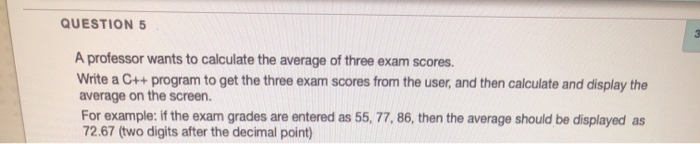 Solved 3 QUESTION 5 A professor wants to calculate the | Chegg.com