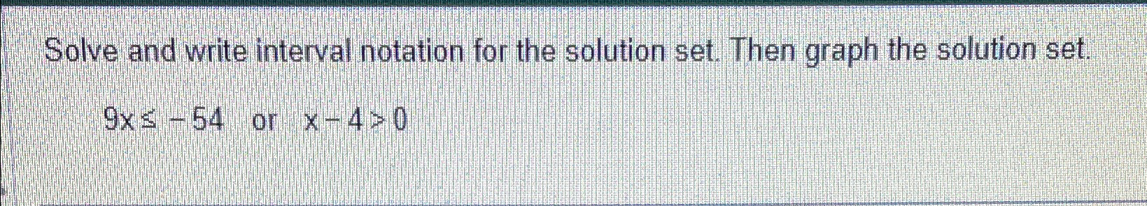 Solved Solve and write interval notation for the solution | Chegg.com