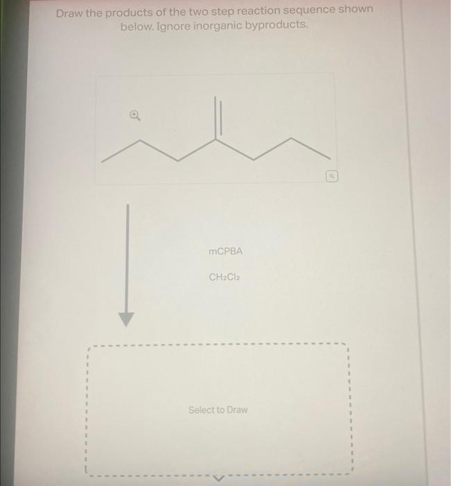 Solved Draw the products of the two step reaction sequence | Chegg.com