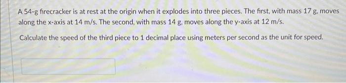 Solved A 54-g firecracker is at rest at the origin when it | Chegg.com