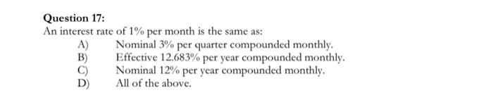 Solved Question 17: An interest rate of 1% per month is the | Chegg.com