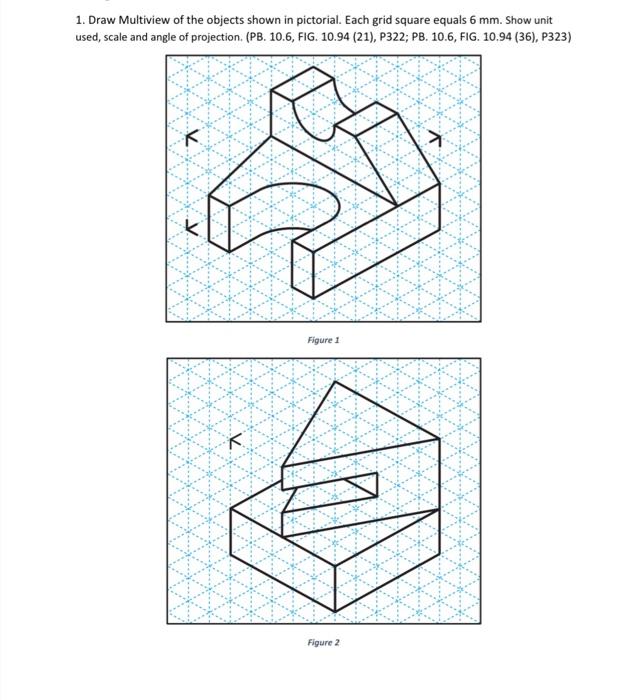Solved 1. Draw Multiview of the objects shown in pictorial. | Chegg.com