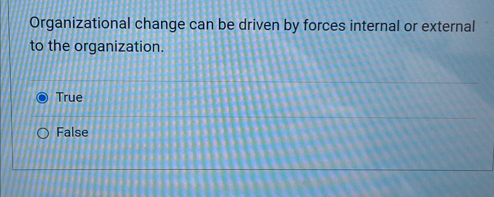 Solved Organizational change can be driven by forces | Chegg.com