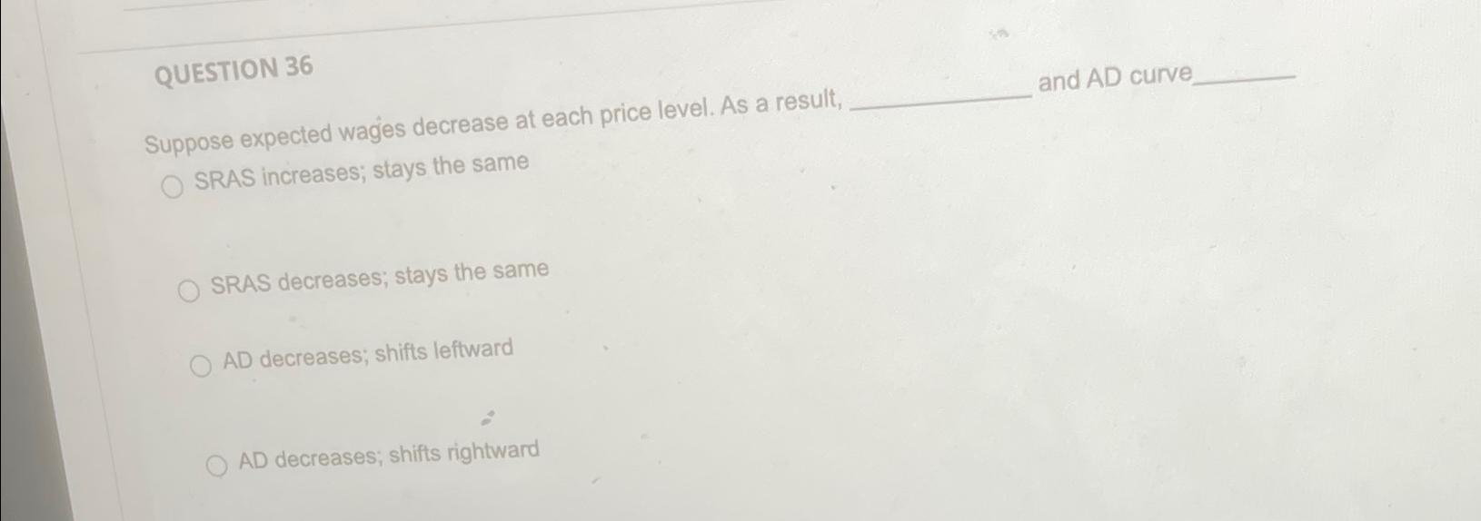 Solved QUESTION 36Suppose expected wages decrease at each | Chegg.com