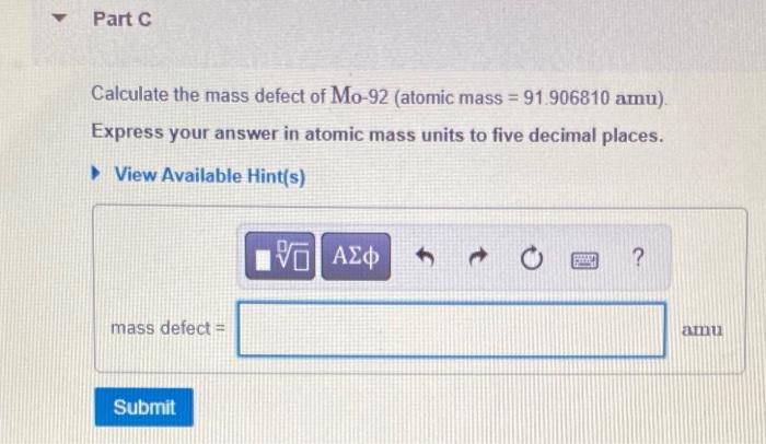 Solved Part Calculate the mass defect of Mo-92 (atomic mass | Chegg.com