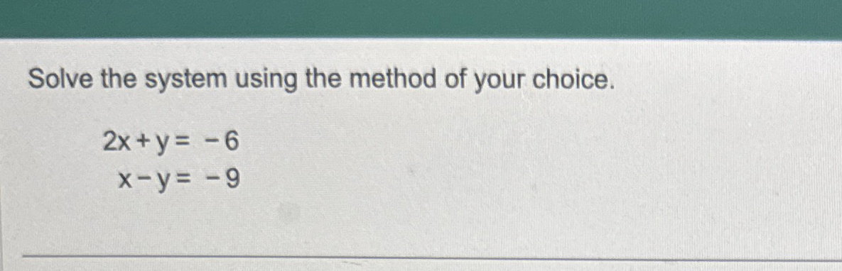 Solved Solve the system using the method of your | Chegg.com