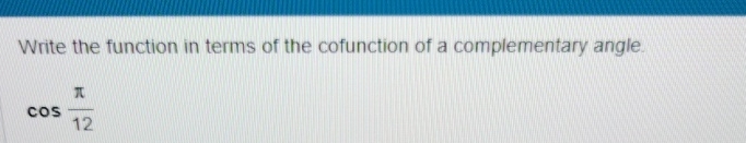 Solved Write the function in terms of the cofunction of a | Chegg.com