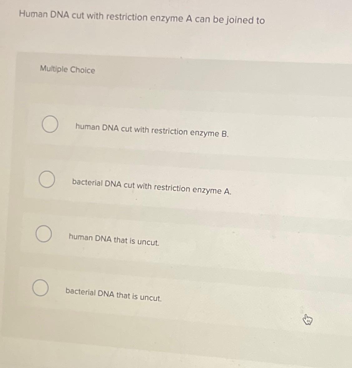 Solved Human DNA cut with restriction enzyme A can be joined | Chegg.com