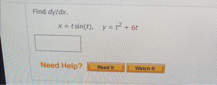 Solved Find dy/dx. x=tsin(t),y=t2+6t | Chegg.com