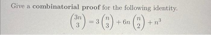 Solved Give a combinatorial proof for the following | Chegg.com