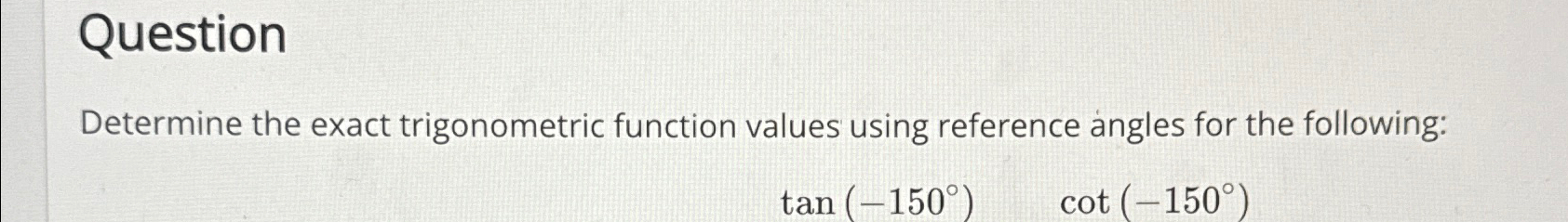 Solved QuestionDetermine the exact trigonometric function | Chegg.com