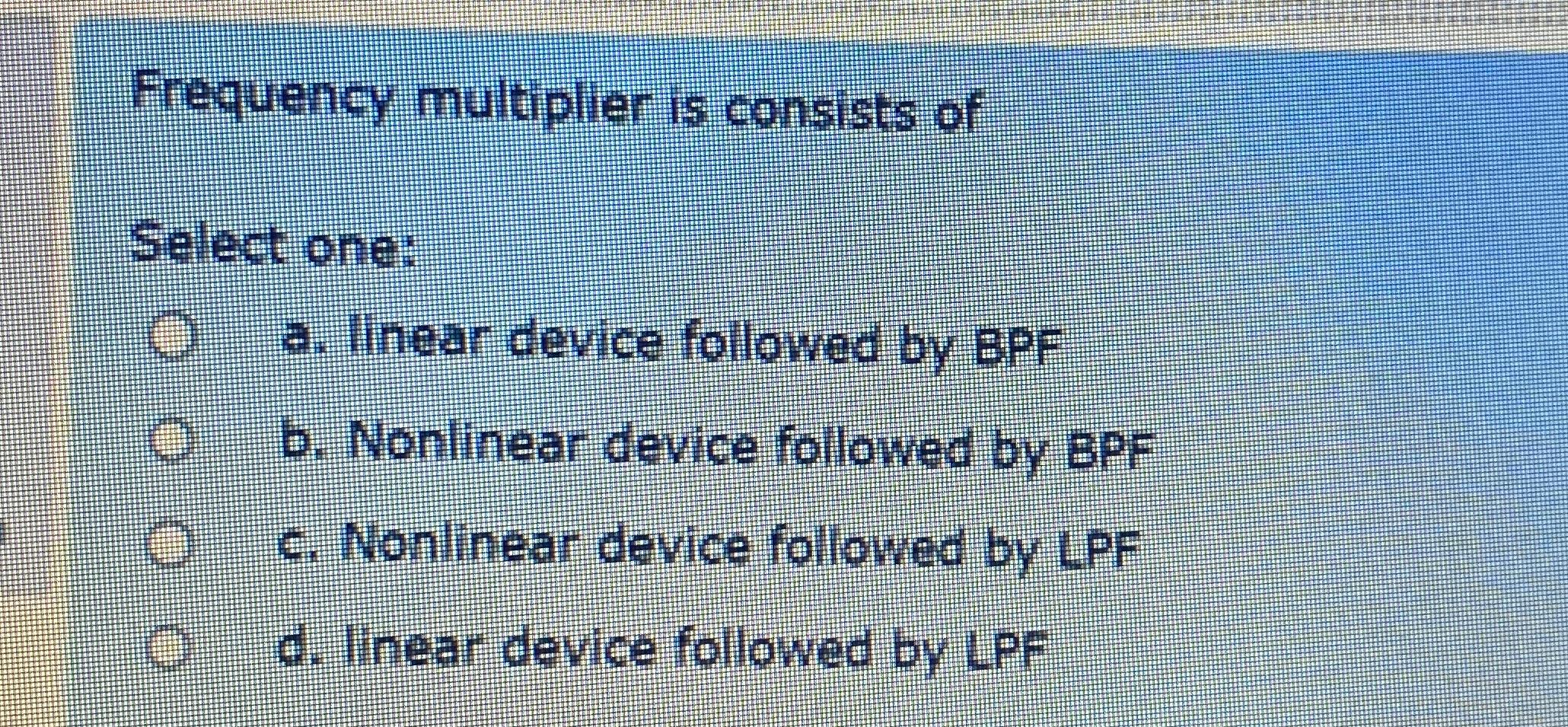 Solved Frequency multiplier is consists ofSelect one:a. | Chegg.com