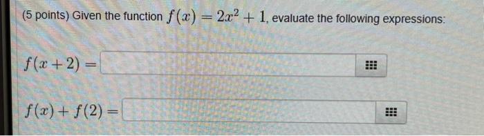 Solved ( 5 points) Given the function f(x)=2x2+1, evaluate | Chegg.com