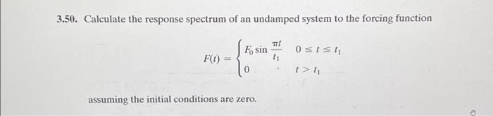 Solved 3.50. Calculate the response spectrum of an undamped | Chegg.com