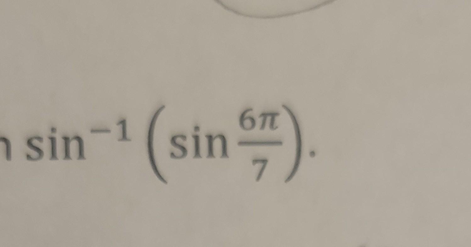 Solved sin−1(sin76π) | Chegg.com