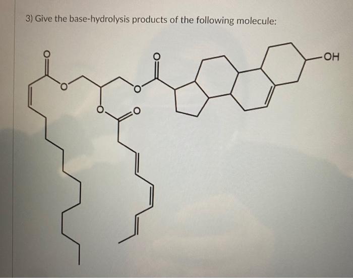 Solved 3) Give the base-hydrolysis products of the following | Chegg.com