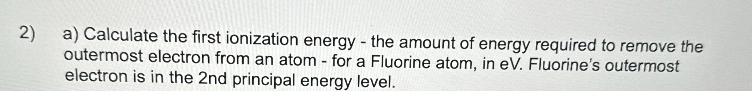 Solved a) ﻿Calculate the first ionization energy - ﻿the | Chegg.com