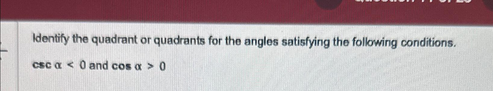 Solved Identify the quadrant or quadrants for the angles | Chegg.com