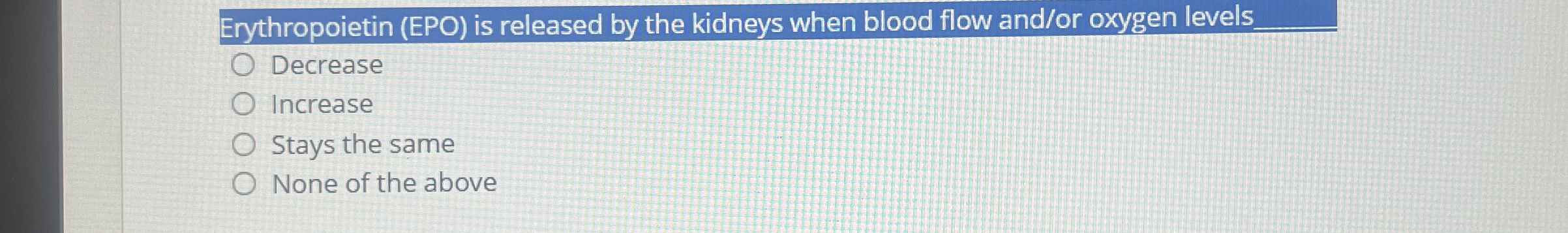 Solved Erythropoietin (EPO) ﻿is released by the kidneys when | Chegg.com