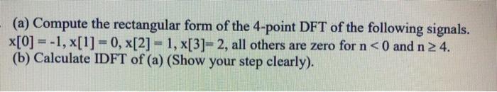 Solved (a) Compute the rectangular form of the 4-point DFT | Chegg.com