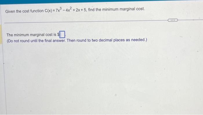 Solved Given the cost function C(x)=7x3−4x2+2x+5, find the | Chegg.com