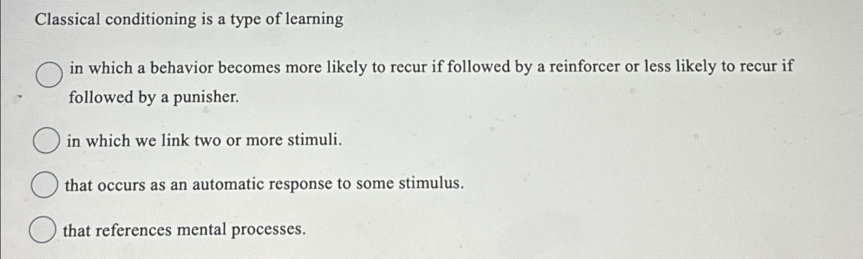 Solved Classical conditioning is a type of learningin which | Chegg.com