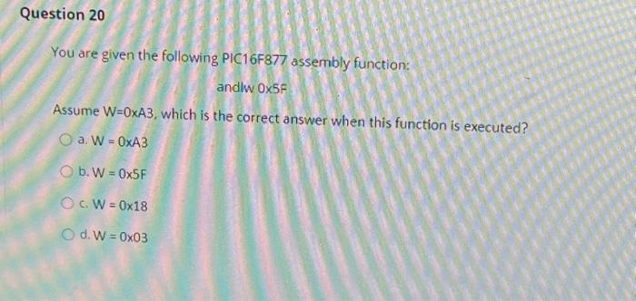 Solved Question 20 You are given the following PIC16F877 | Chegg.com