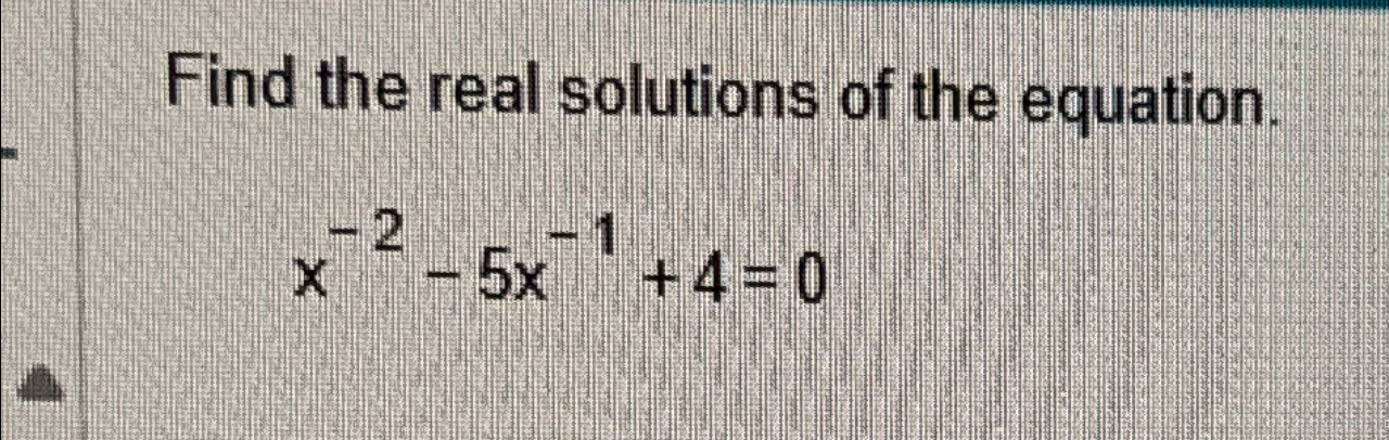 Solved Find The Real Solutions Of The Equation X 2 5x 1 4 0
