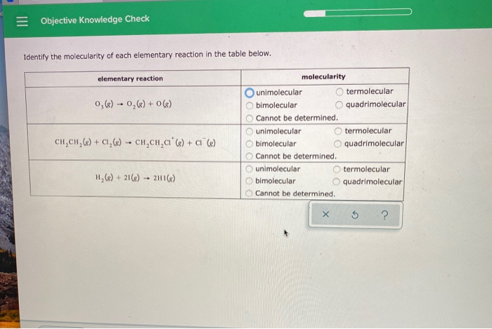 Solved = Objective Knowledge Check Identify the molecularity | Chegg.com