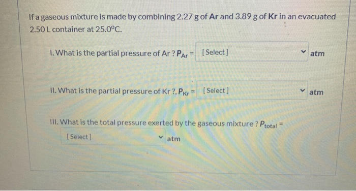 Solved If a gaseous mixture is made by combining 2.27 g of | Chegg.com