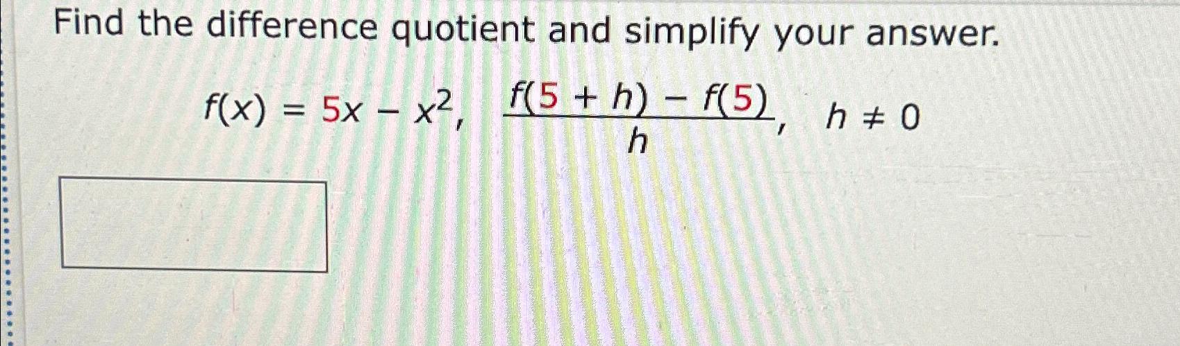 Solved Find the difference quotient and simplify your | Chegg.com