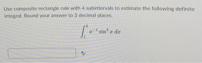Solved Use composite rectangle rule with 4 subintervals to | Chegg.com