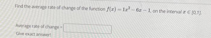 Solved Find the average rate of change of the function | Chegg.com