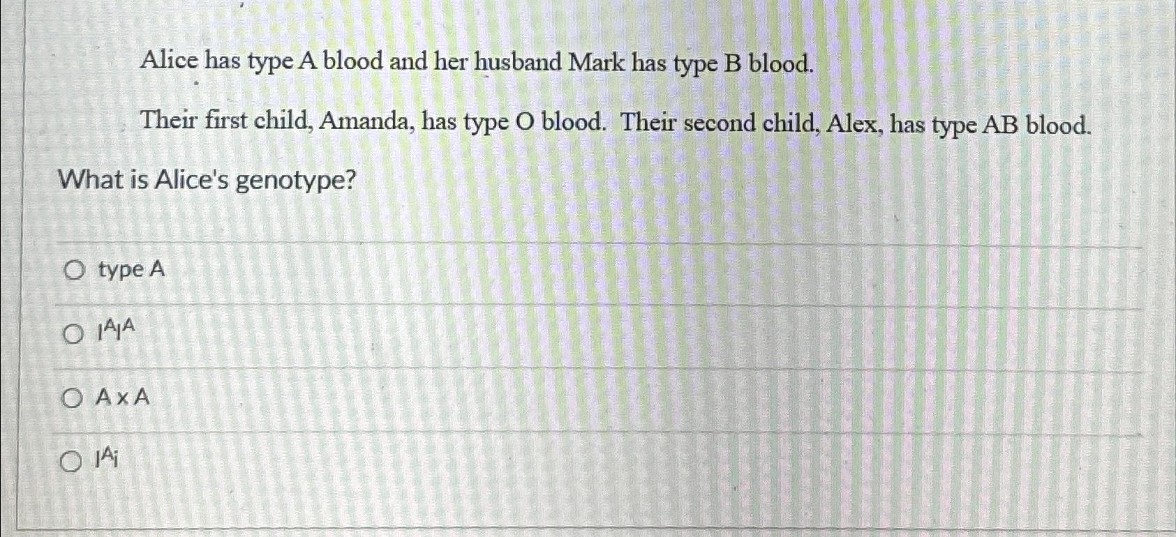Solved Alice has type A blood and her husband Mark has type | Chegg.com