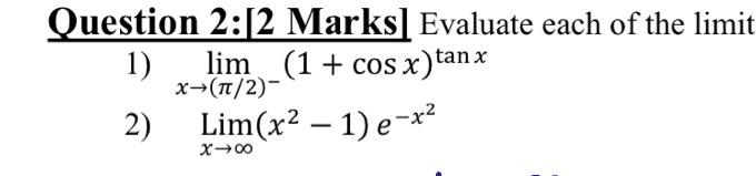 Solved Question 2:[2 Marks] Evaluate each of the limit 1) | Chegg.com