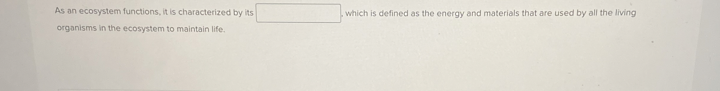 Solved As an ecosystem functions, it is characterized by its | Chegg.com