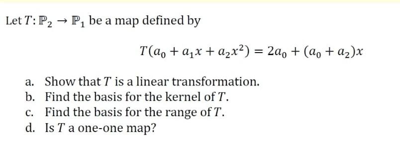 Solved Let T: P2 → P, be a map defined by Tao + a,x + a2x2) | Chegg.com