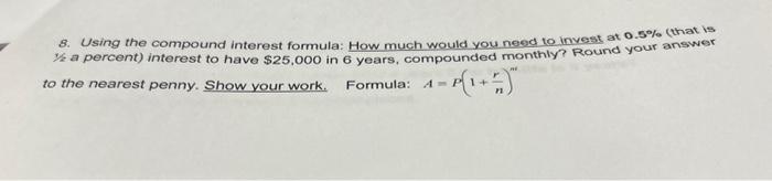 Solved 8. Using the compound interest formula: How much | Chegg.com