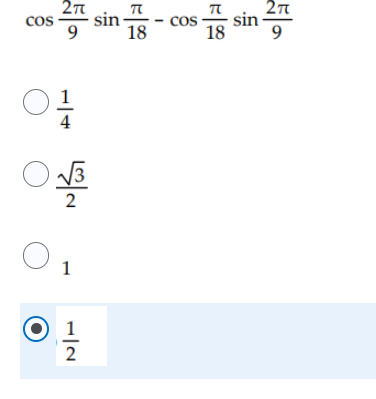 Solved cos(2π9)sin(π18)-cos(π18)sin(2π9)14322112 | Chegg.com
