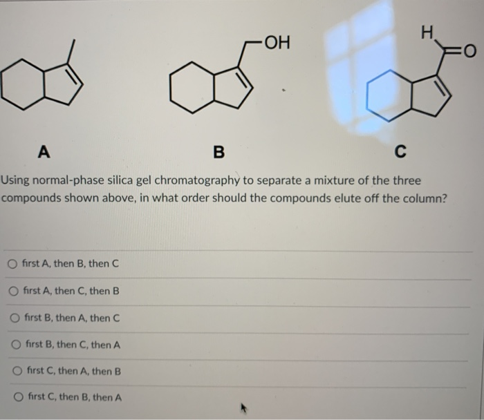 Solved H ОН O А B. C Using normal-phase silica gel | Chegg.com
