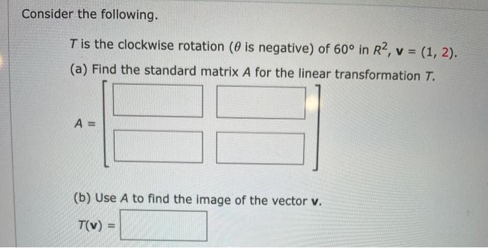 Solved Consider the following. T is the clockwise rotation | Chegg.com