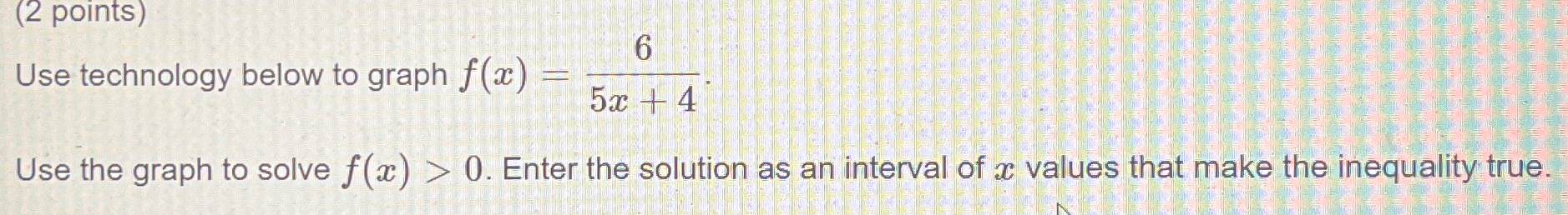 Solved graph f(x)=65x+4.Use the graph to solve f(x)>0. | Chegg.com