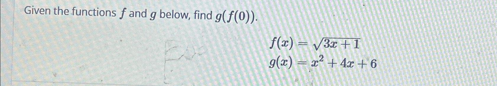 Solved Given the functions f ﻿and g ﻿below, find | Chegg.com