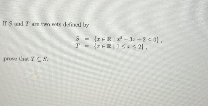 Solved If S and T are two sets defined by | Chegg.com
