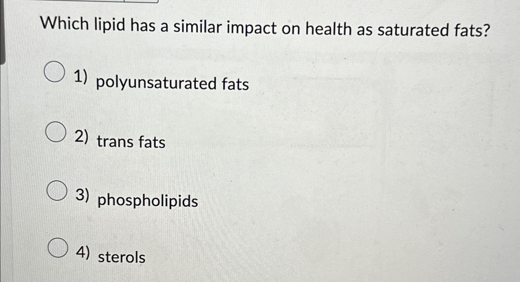 Solved Which lipid has a similar impact on health as | Chegg.com