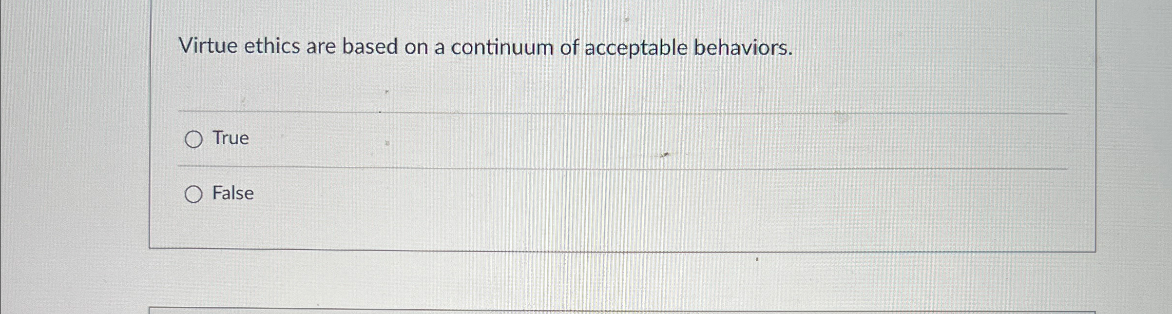 Solved Virtue ethics are based on a continuum of acceptable | Chegg.com